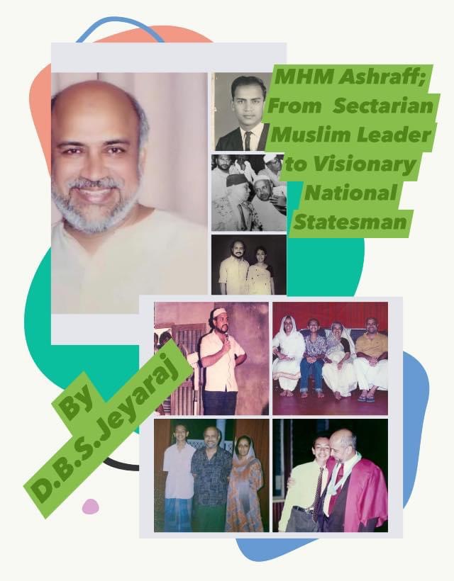 MHM Ashraff; From Sectarian Muslim Leader to Visionary National ...